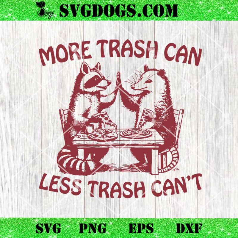Raccoon More Trash Can Less Trash Can't SVG Raccoon More Trash Can Less Trash Can't SVG